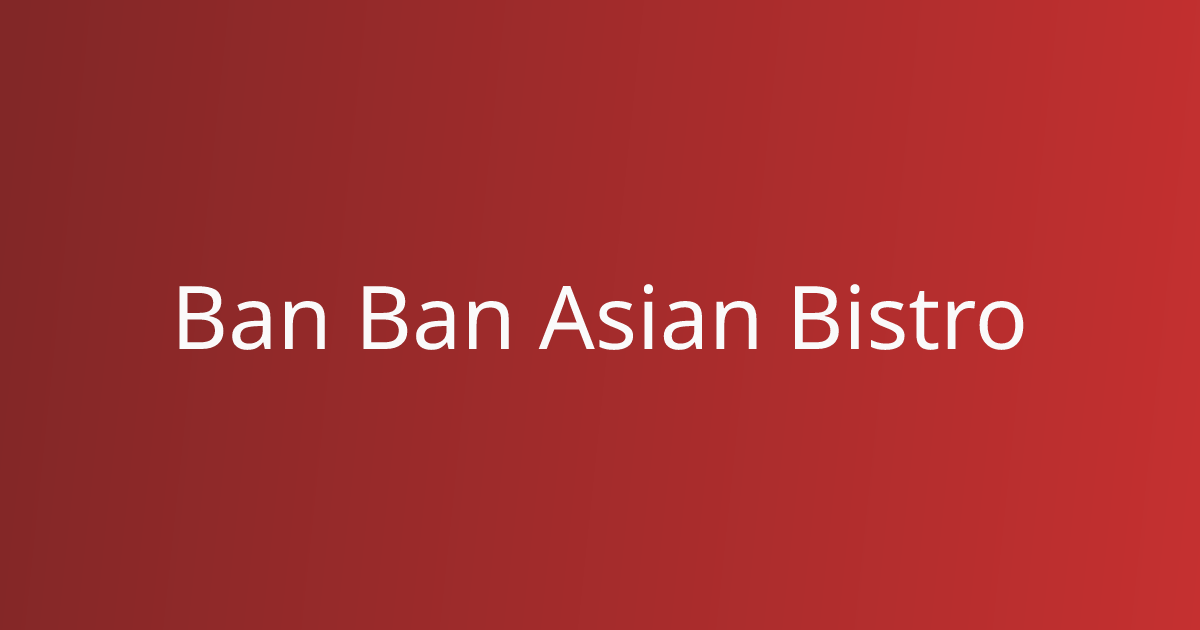 Order Authentic Chinese Online | Ban Ban Asian Bistro - Pickup or ...